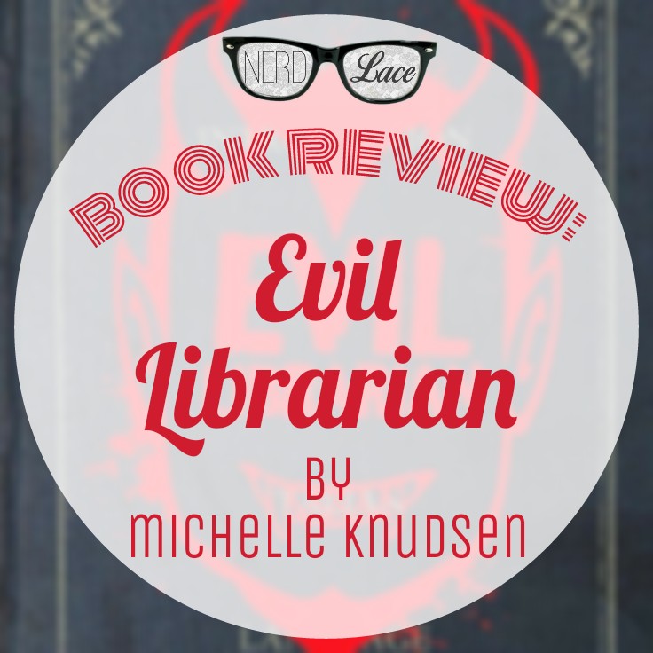 Book Review: Evil Librarian – Nerd & Lace