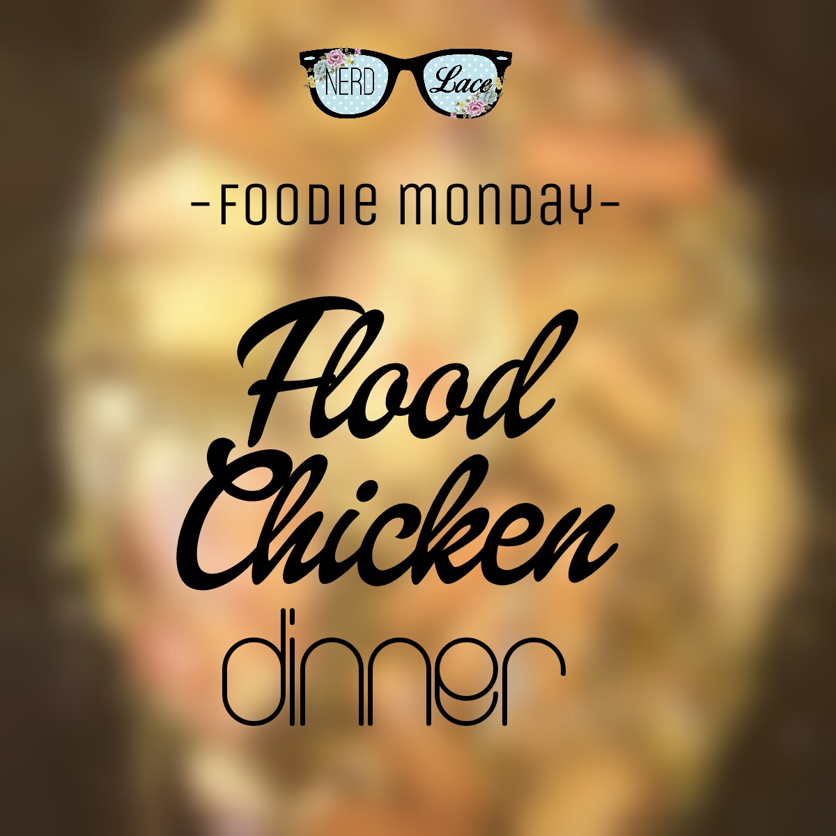 Flood Chicken Dinner – Nerd & Lace